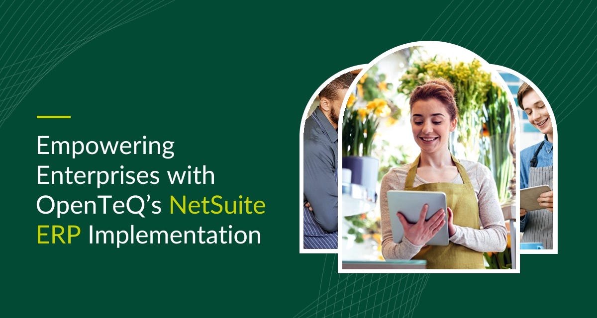 Empowering Enterprises with OpenTeQ’s NetSuite ERP Implementation | by Srinivas Reddy OpenTeQ ...
