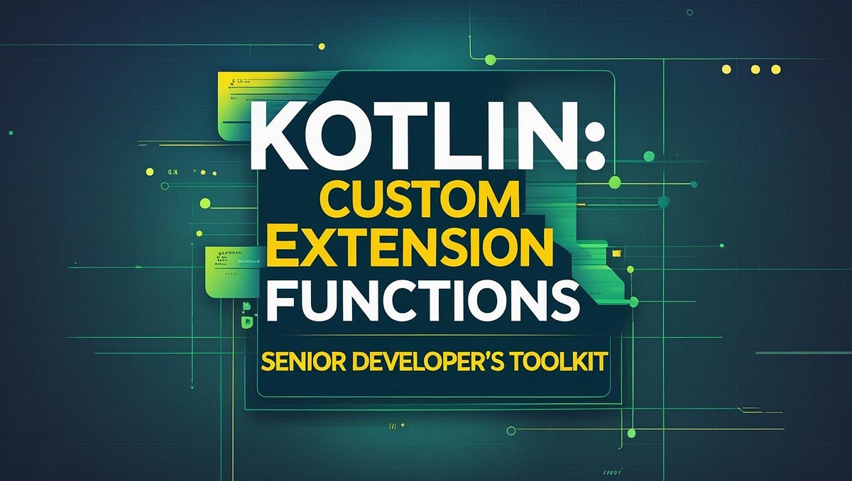 Kotlin: Custom Extension Functions for a Senior Developer’s Toolkit | by Prakash Sharma ...
