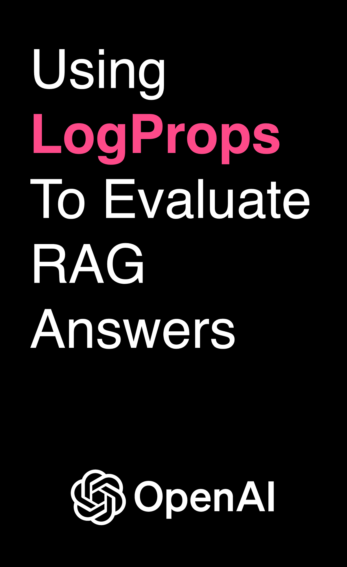 Matching Retrieved Context With Question Context Using LogProbs With OpenAI for RAG | by Cobus ...