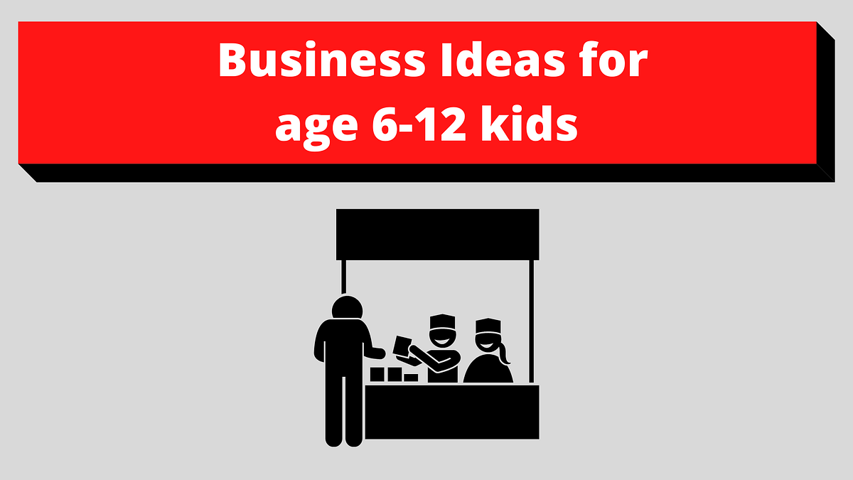 One-time business ideas for your kids to grow them in this field | by ...
