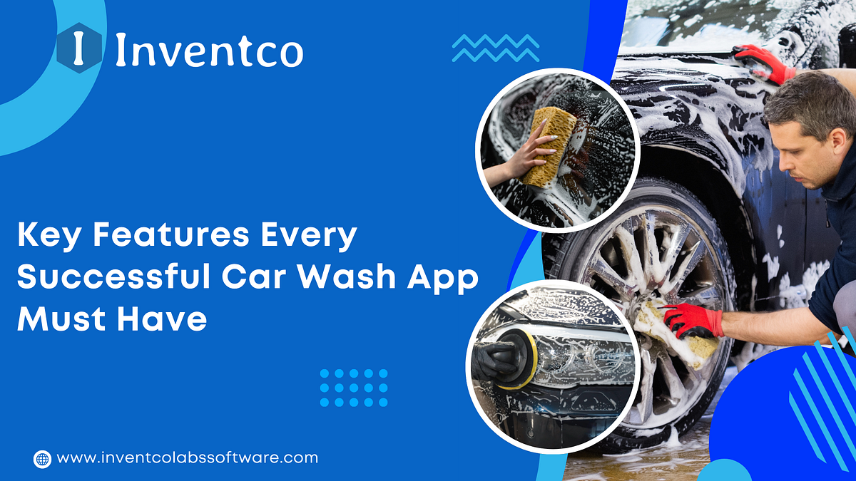Key Features Every Successful Car Wash App Must Have | by Inventco | Medium