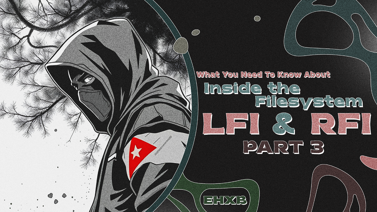 Ehxb | Inside the Filesystem: The Truth Behind LFI & RFI III | by Ehxb ...
