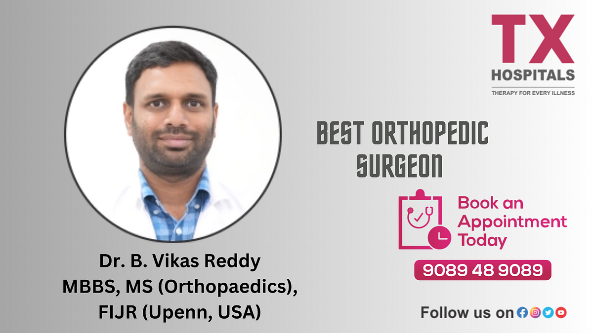 Comprehensive Orthopedic Care in Hyderabad: Dr. B. Vikas Reddy’s Expertise | by ...
