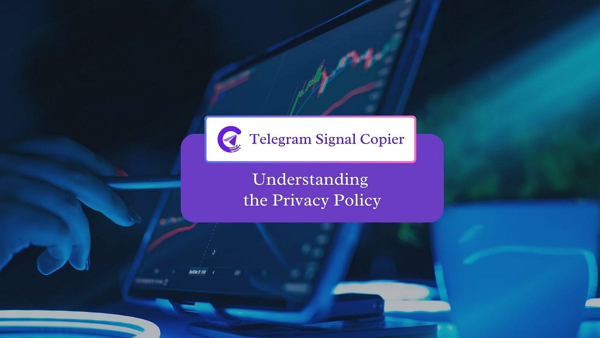 Understanding the privacy policy of Telegram Signal Copier | by ...