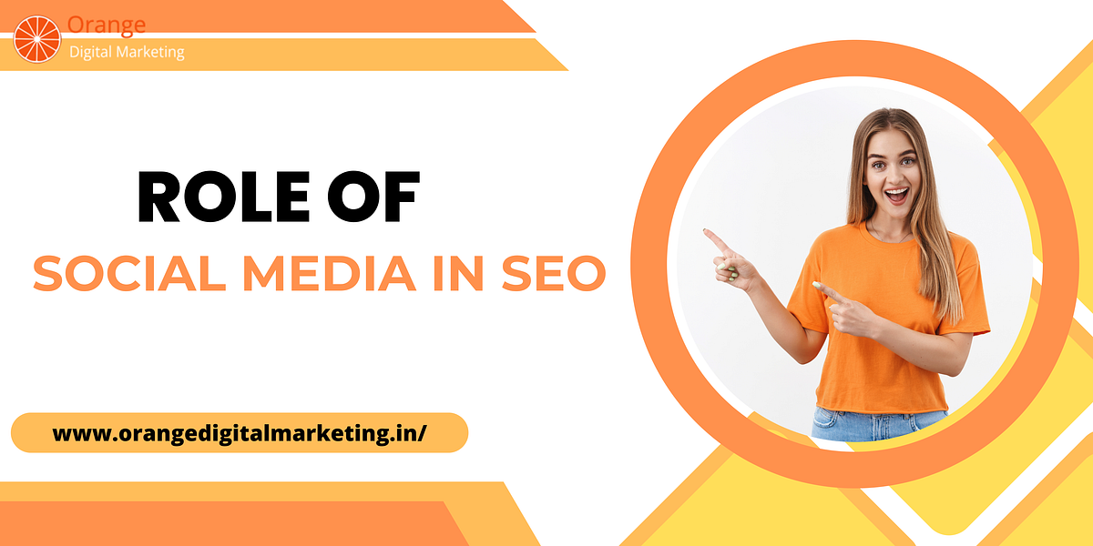 The Role of Social Media in SEO: Leveraging Social Signals for Improved Ranking | by Orange ...