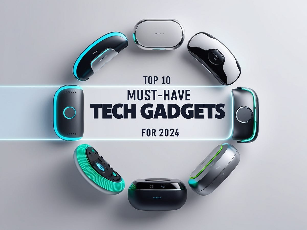 Top 10 Must-Have Tech Gadgets for 2024: The Future is Here! | by ...