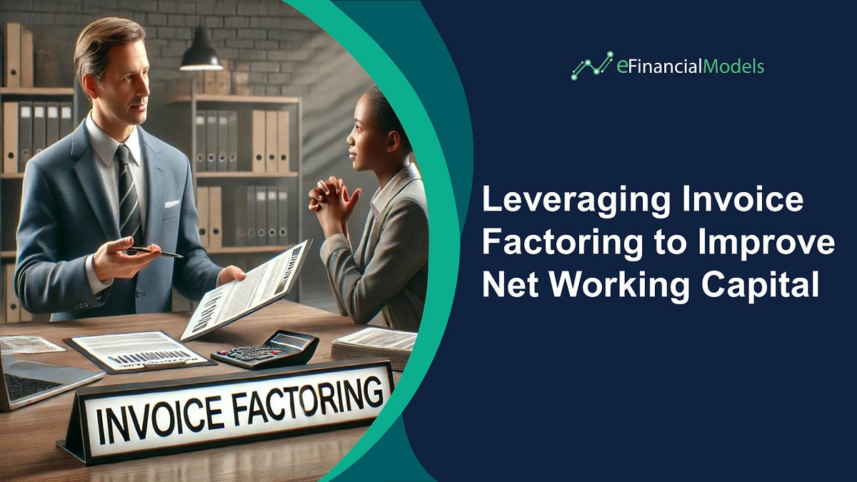 Leveraging Invoice Factoring to Improve Net Working Capital | by ...