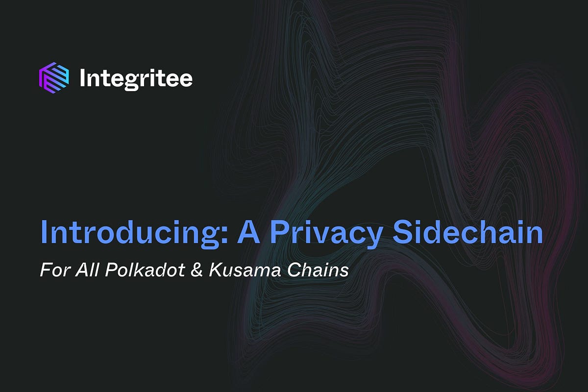 A Privacy Sidechain for All Polkadot & Kusama Chains | by Integritee Network | Integritee ...