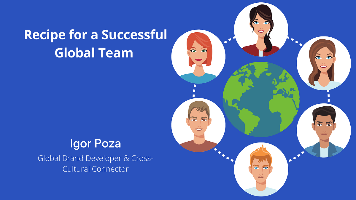 Recipe for a Successful Global Team - Igor Poza | by Talking Trends ...