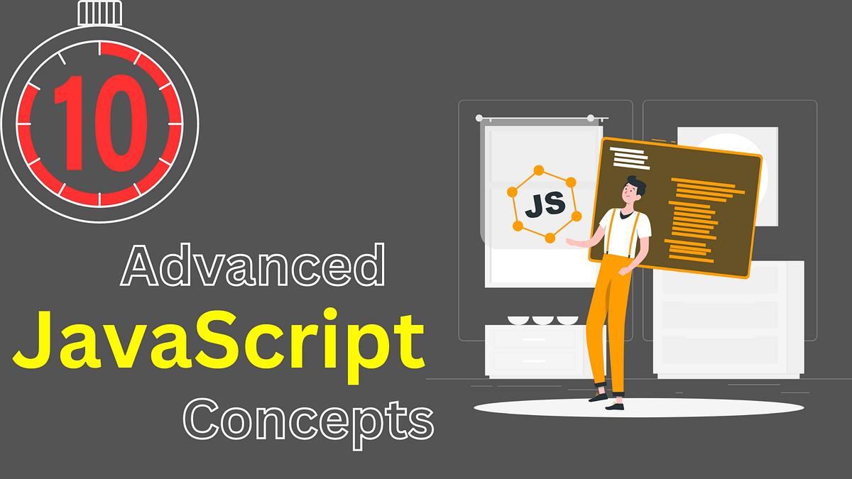 10 Advanced JavaScript Concepts. JavaScript is a programming language… | by Md Rakibul Hasan ...
