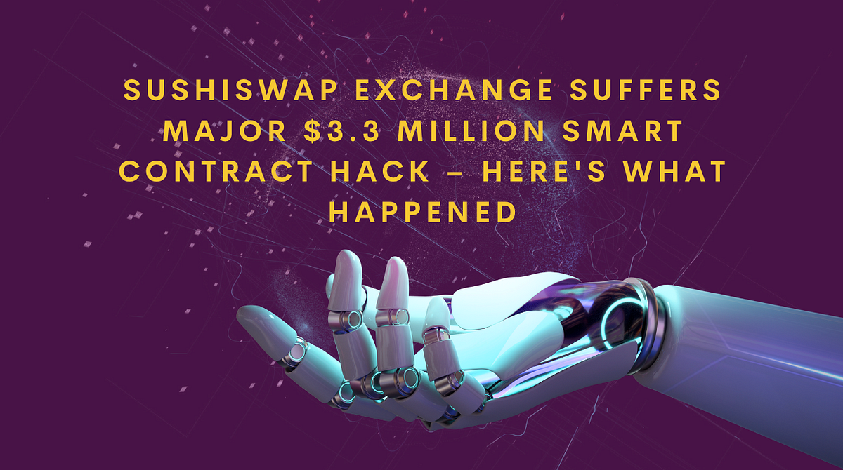 SushiSwap Exchange Suffers Major $3.3 Million Smart Contract Hack ...
