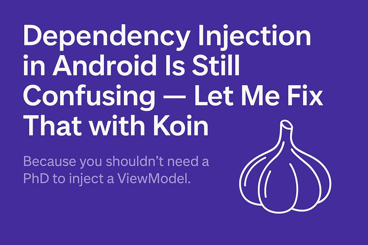 💉 Dependency Injection in Android Is Still Confusing — Let Me Fix That with Koin | by Ravindra ...
