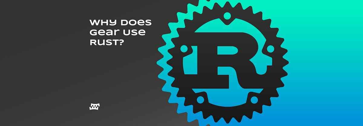Why Does Gear Use Rust?. What is Rust? | by Gear Protocol | Medium