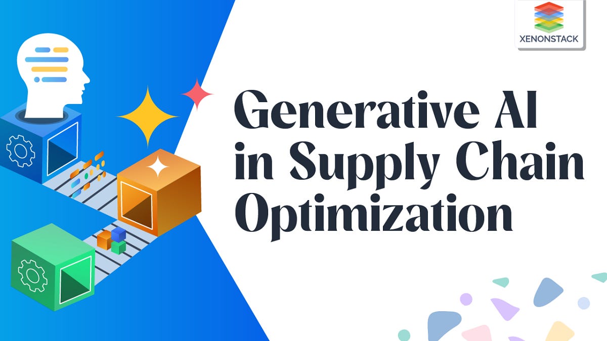 Generative AI in Supply Chain Optimization | by Xenonstack | XenonStack AI | Medium