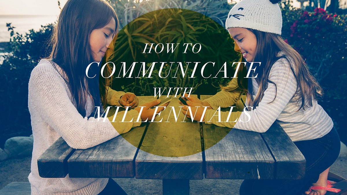 How to Communicate with Millennials | by Bal Sieber | Medium