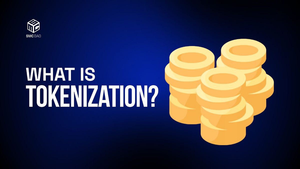 WHAT IS TOKENIZATION | by SMC Tutors | Apr, 2024 | Medium