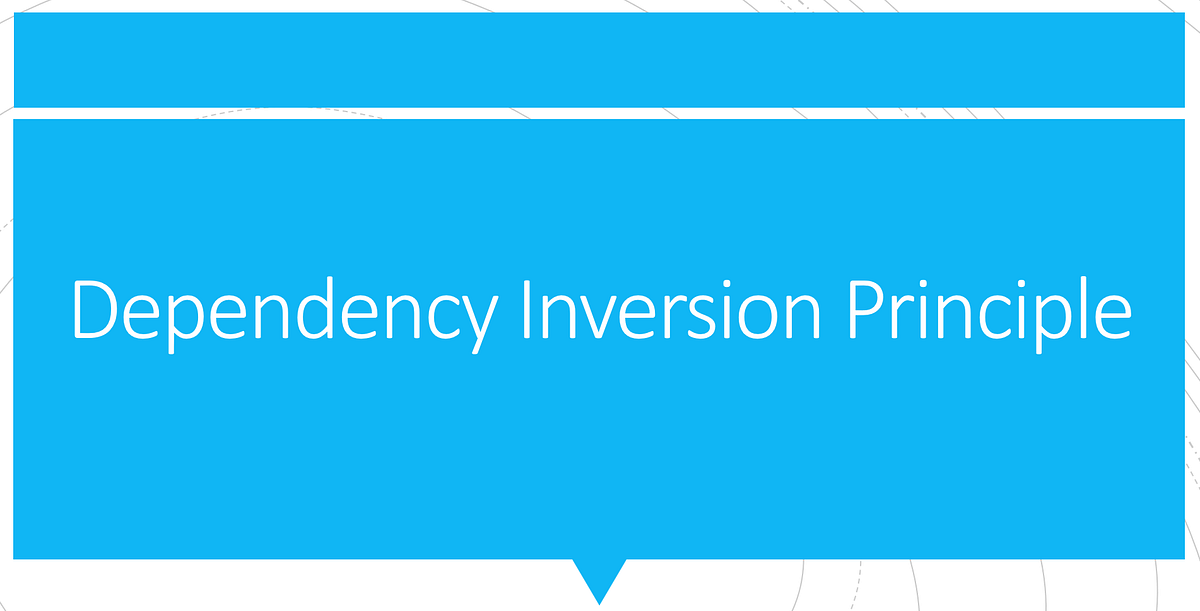 Dependency Inversion Principle. High level modules should not depend on ...