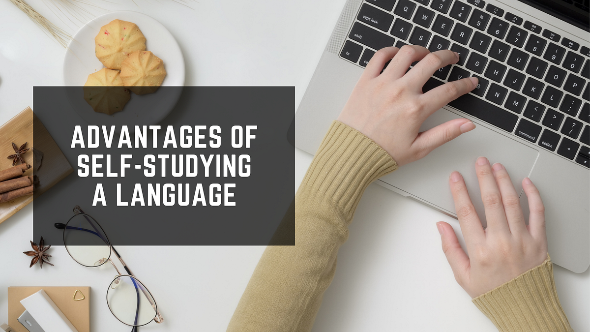 Advantages of Self-studying a Language | by Francis @ MostUsedWords ...