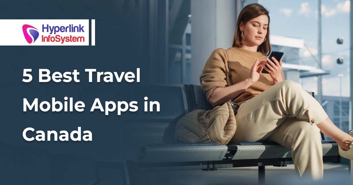 5 Best Travel Mobile Apps in Canada: To Plan Your Next Trip | by Molly ...