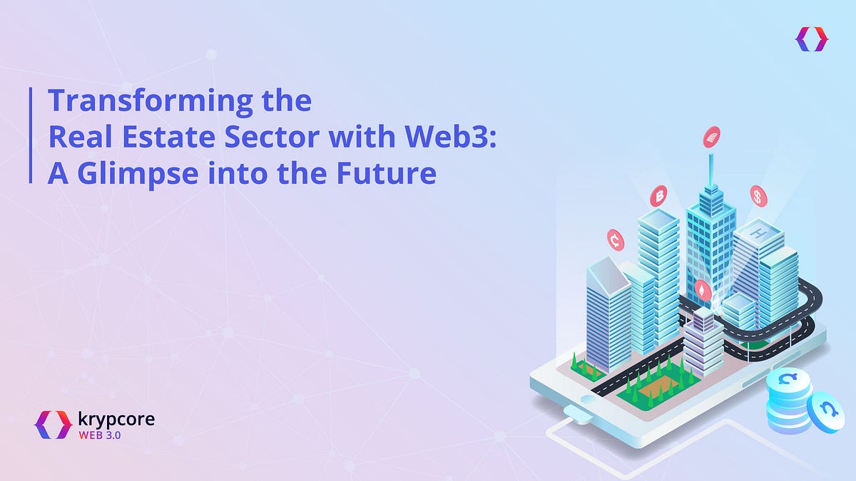 Transforming the Real Estate Sector with Web3: A Glimpse into the ...