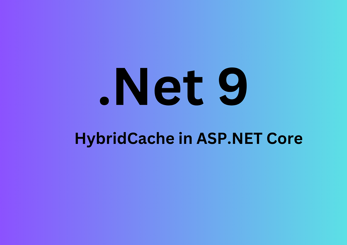Unveiling HybridCache in .NET 9: A Game-Changer for Caching | by Dhanesh Kumar MJ | Medium