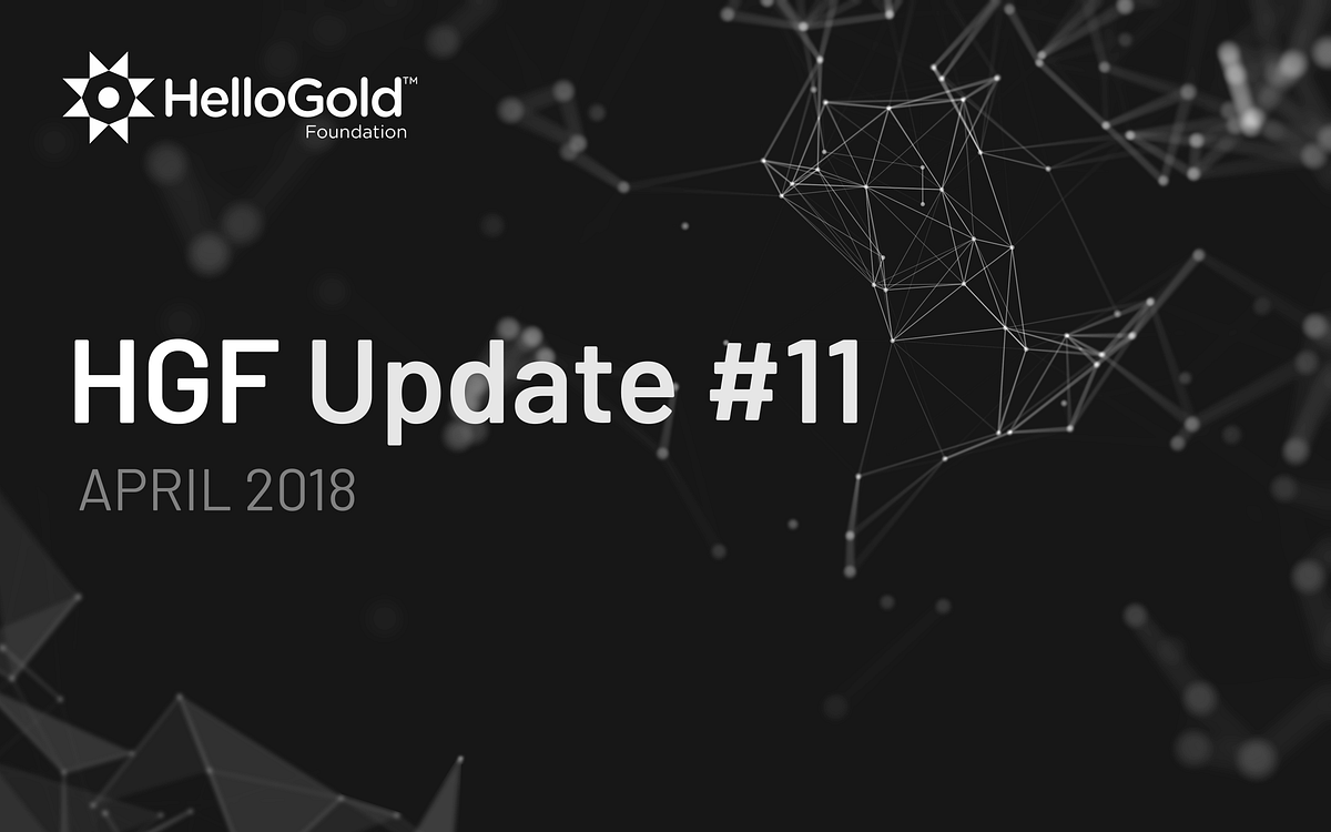 HelloGold Foundation Update #11–4th May 2018 | by xingzheng | hellogold | Medium