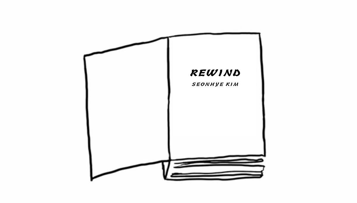 [Fiction] REWIND. “You forget what you want to remember… | by Seonhye ...