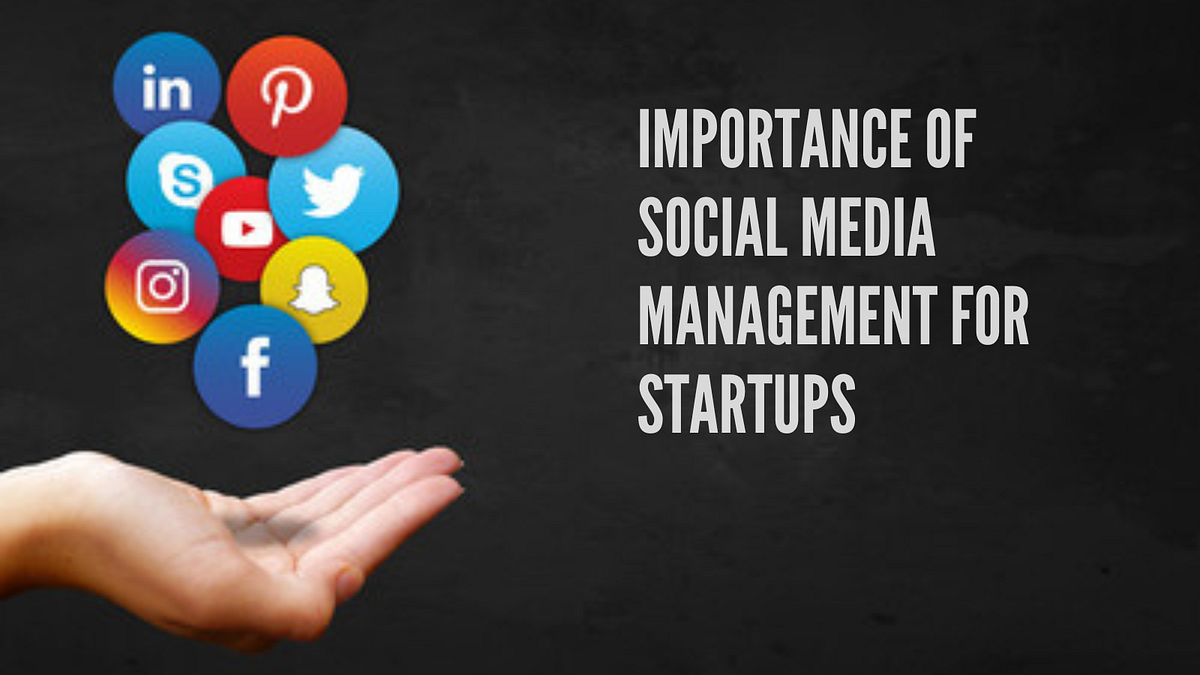 The Importance of Social Media Management for Startups | by Md Julfikar ...