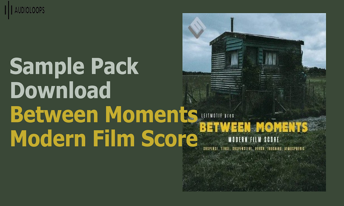 Sample Pack Download Between Moments Modern Film Score | by Audioloops ...