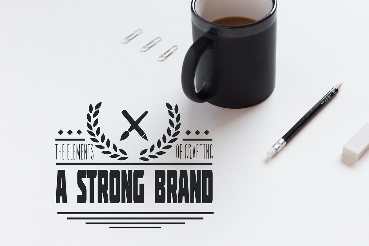 The elements of crafting a strong brand | by The House | Medium