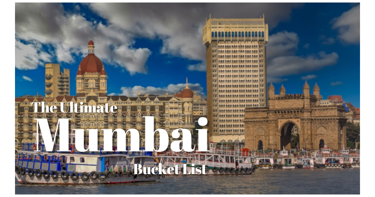 The Ultimate Mumbai Bucket List: Must-See Sights, Hidden Gems, and ...
