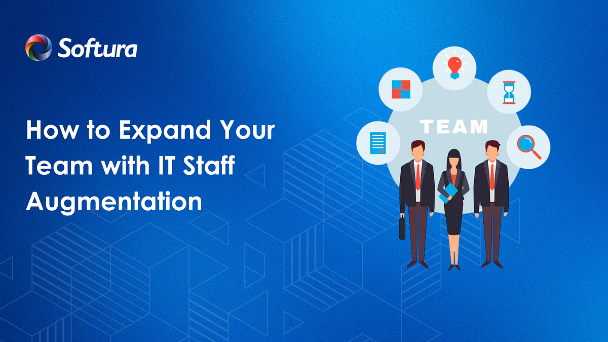 How to Expand Your Team with IT Staff Augmentation | Medium