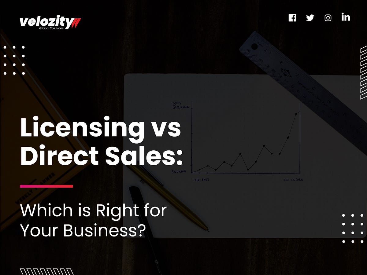 Licensing vs Direct Sales: Which is Right for Your Business? | by ...
