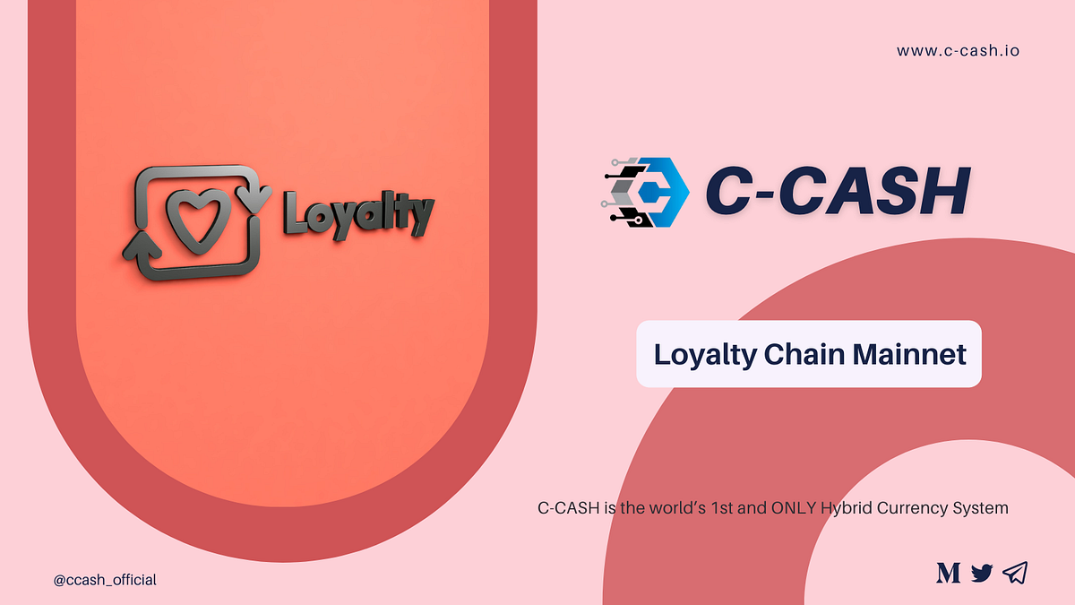 C-CASH Loyalty Chain Mainnet. Loyalty Chain Mainnet | by C-CASH | Medium