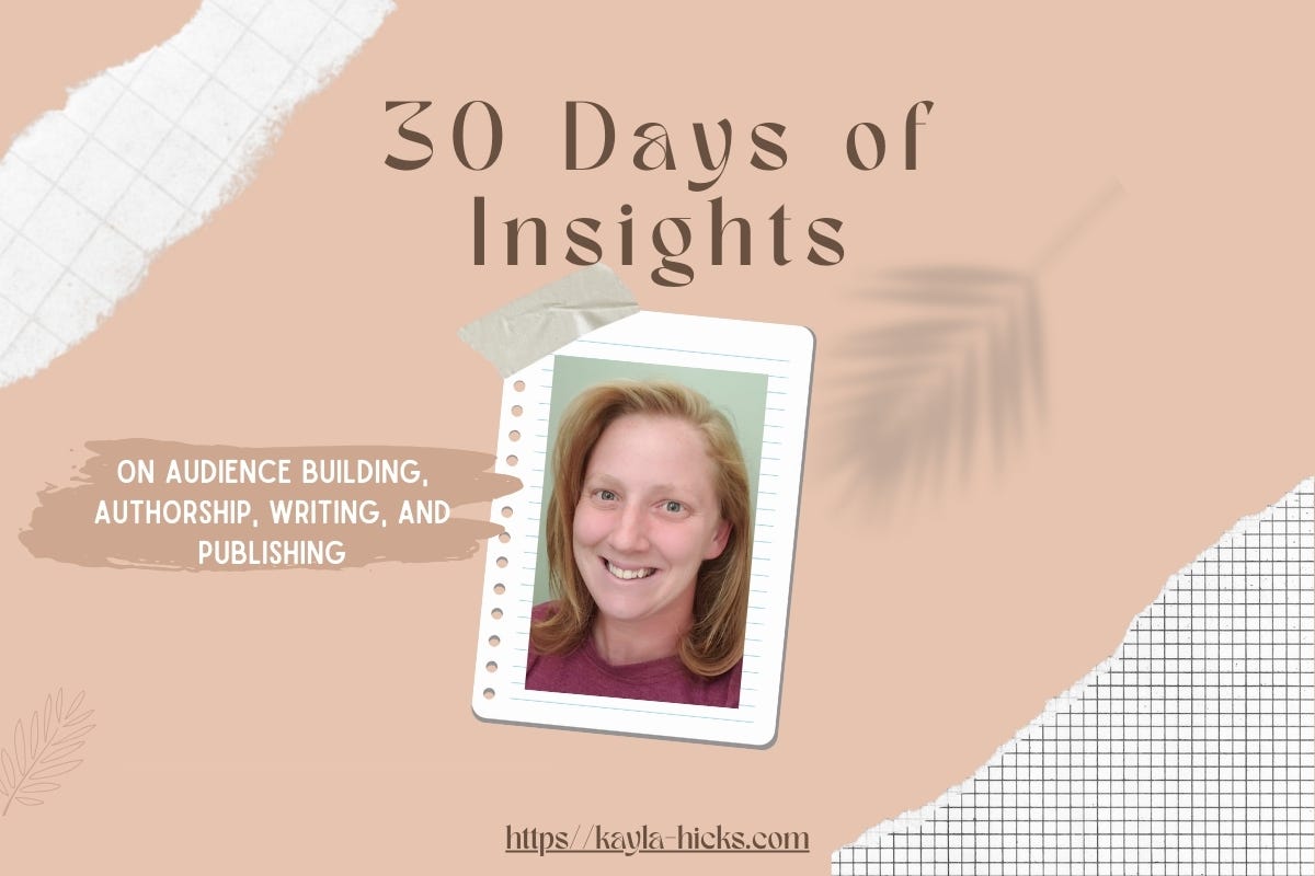 30 Days of Insights: Audience Building, Writing, Publishing, and Authorship | by Kayla Hicks ...