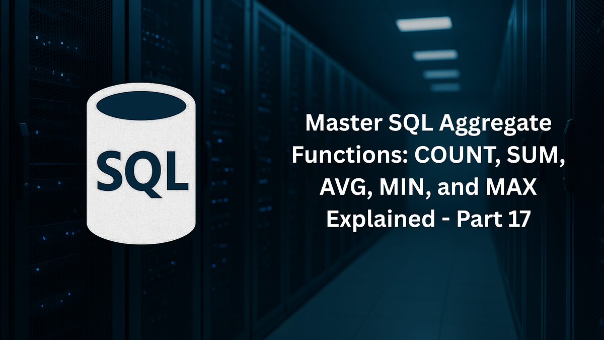 Master SQL Aggregate Functions: COUNT, SUM, AVG, MIN, and MAX Explained | by codingsprints ...
