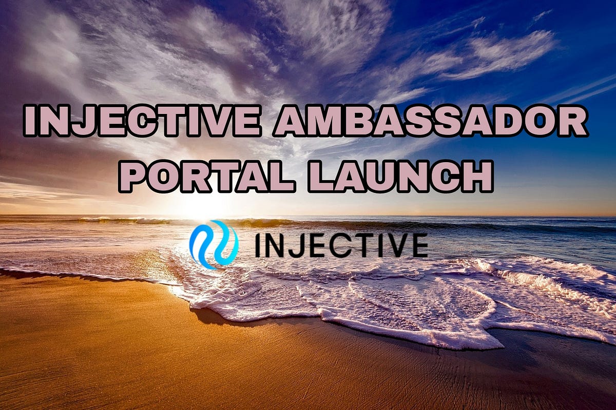 INJECTIVE AMBASSADOR PORTAL LAUNCH 🔵 | by Surya | Nov, 2023 | Medium
