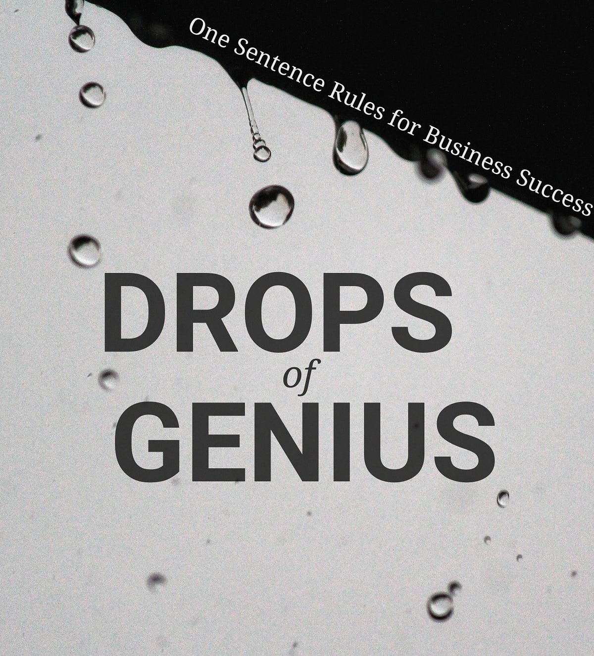 Drops of Genius — One Sentence Rules for Business Success #1 | by ...