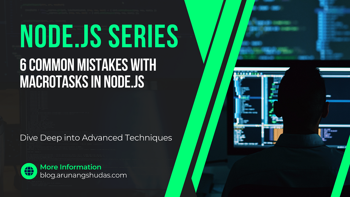 6 Common Mistakes with Macrotasks in Node.js | by Arunangshu Das | Medium