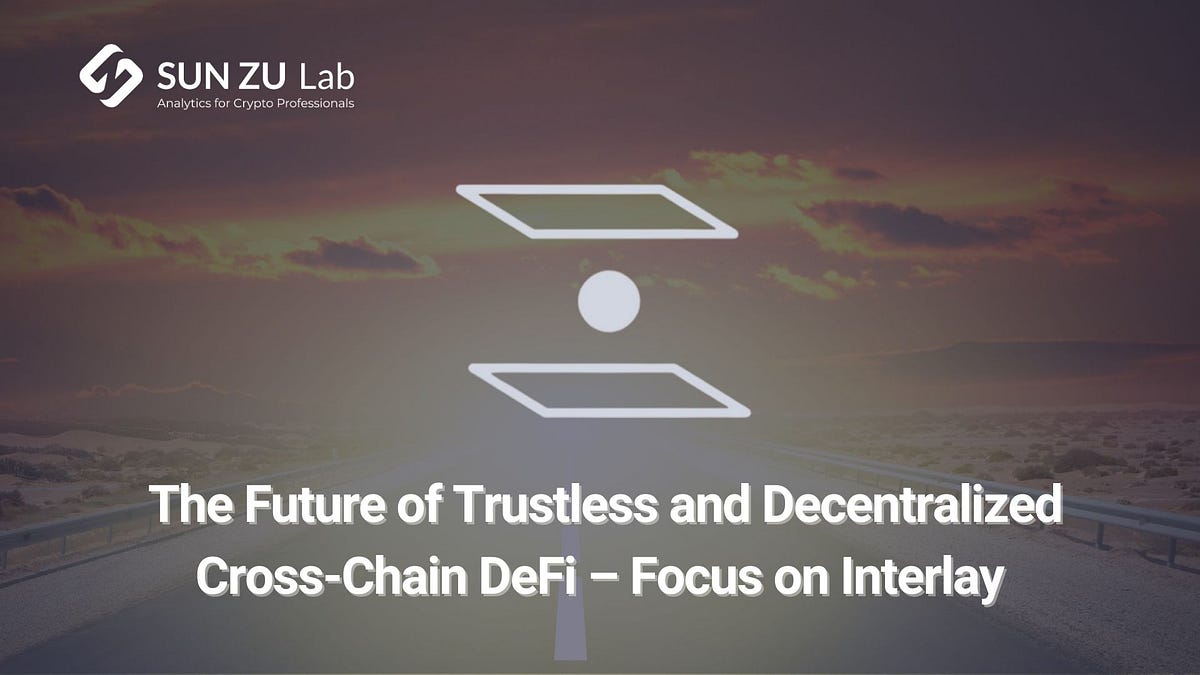 The Future of Trustless and Decentralized Cross-Chain DeFi — Focus on Interlay | by SUN ZU Lab ...