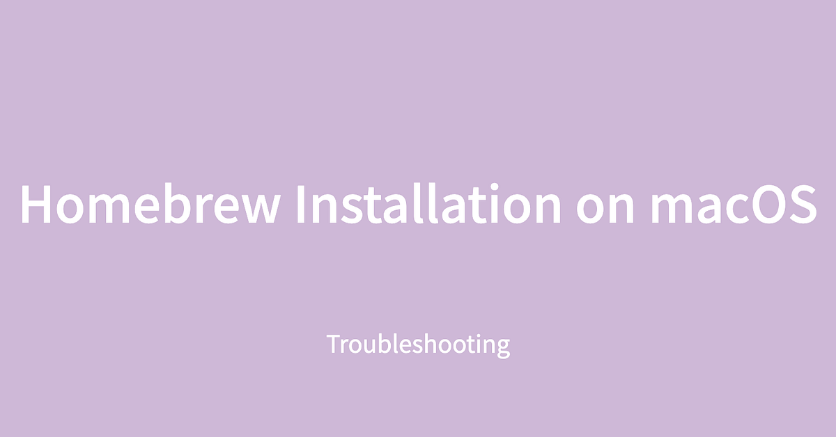 Fixing Homebrew Installation Issues on macOS | by Julia Lee | Medium