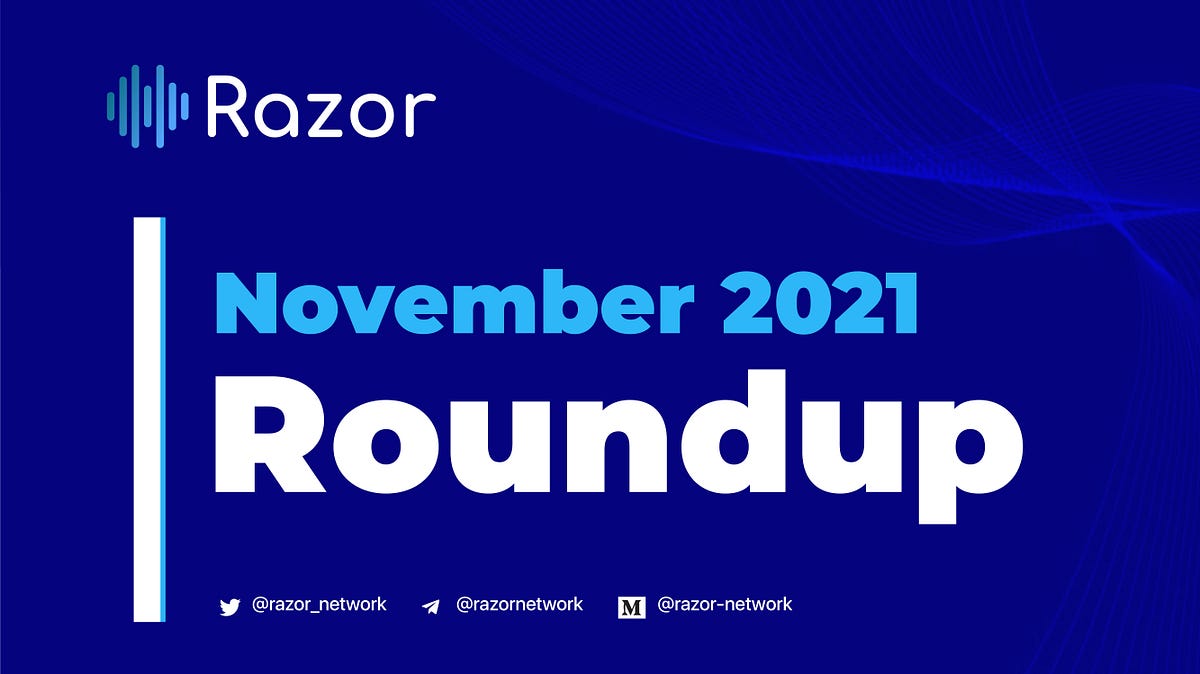 Community Updates — November 2021 | by Razor Network | Razor Network ...