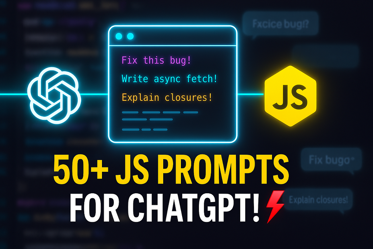 50+ ChatGPT Prompts Every JavaScript Developer Should Know | by Bhagya Rana | Jul, 2025 | Medium