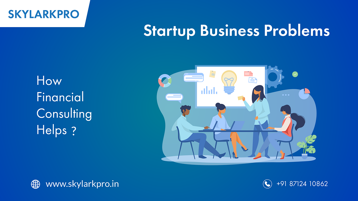 Startup Business Problems — How Financial Consulting Helps | by Skylark ...