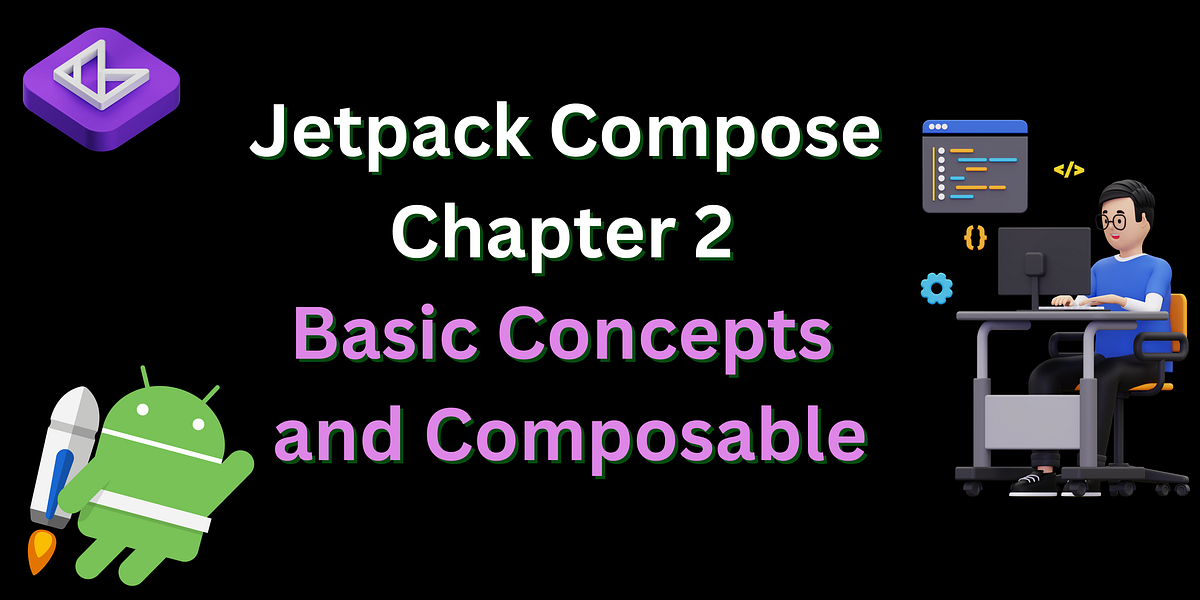 Jetpack Compose — Chapter 2: Basic Concepts and Composable | by Anand Gaur | Medium