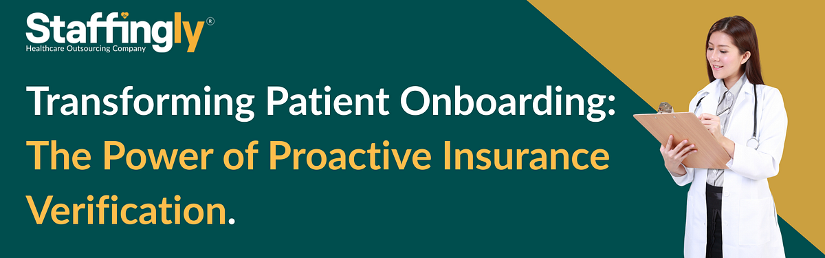 Transforming Patient Onboarding: The Power of Proactive Insurance Verification. | by Staffingly ...