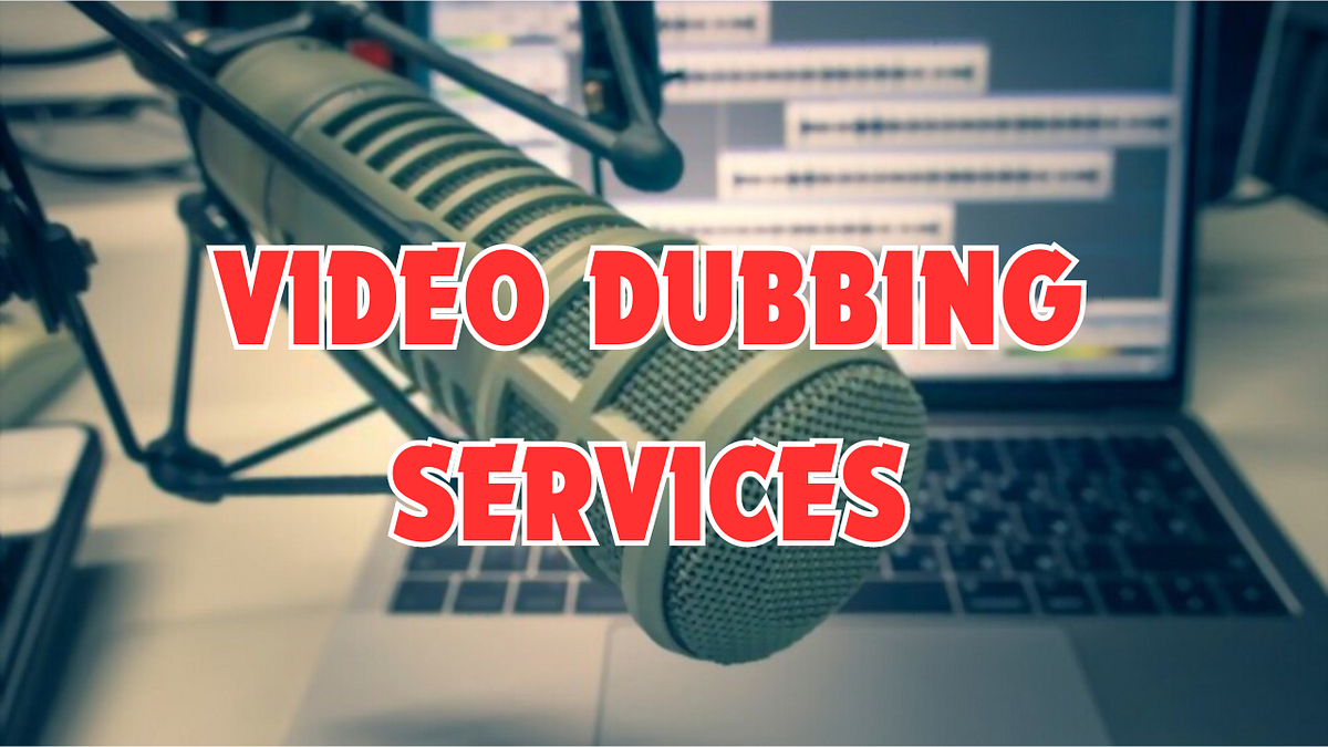 dubbing ServiceVideo Dubbing Services: A Complete Guide | by ...