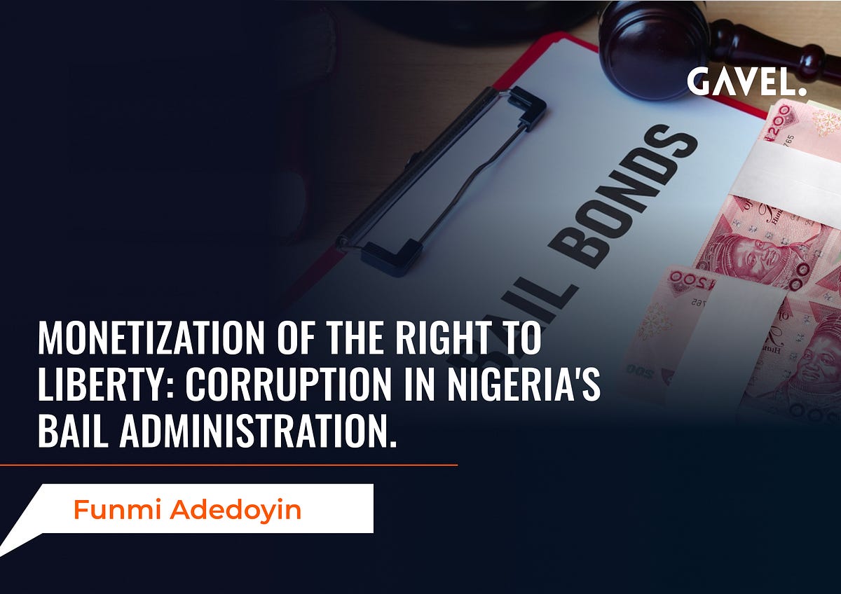 MONETIZATION OF THE RIGHT TO LIBERTY: CORRUPTION IN NIGERIA’S BAIL ...