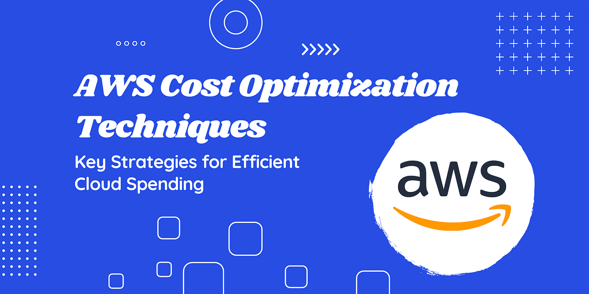 AWS Cost Optimization Techniques. Key Strategies for Efficient Cloud ...