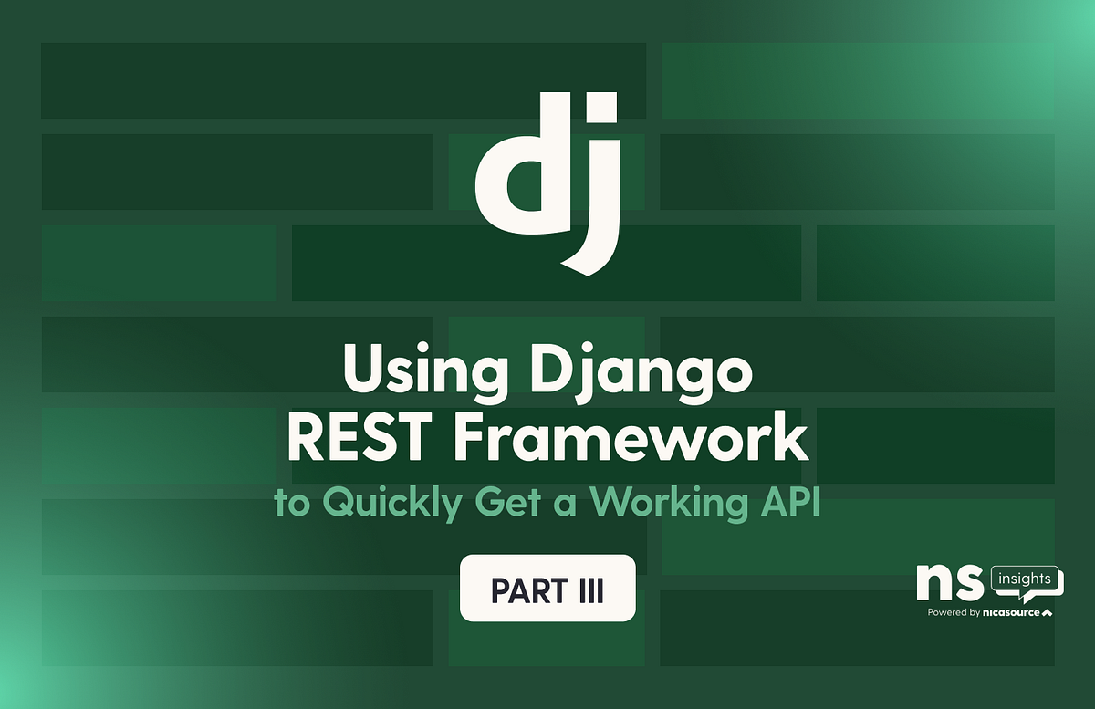 Using Django REST Framework to Quickly Get a Working API: part III | by Fabricio Saavedra ...